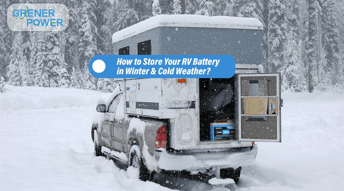 How to Store Your RV Battery in Winter & Cold Weather? — GrenerPower